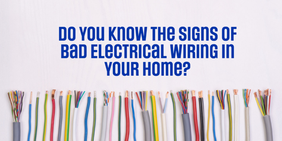Do You Know The Signs of Bad Electrical Wiring in Your Home? - Blog